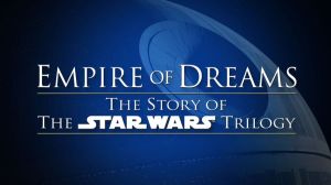 DVD Special Feature Review – ‘Empire of Dreams: The Story of the ‘Star ...